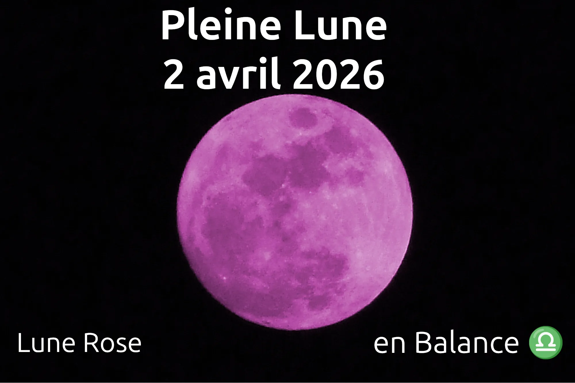 Pleine Lune du 2 avril 2026 en Balance ♎ ⇒ Infos & Astro